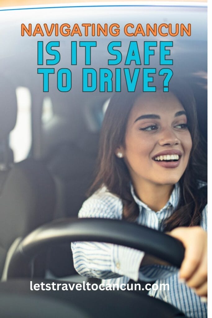 Is it safe to drive in Cancun right now? Tips from a local 2025